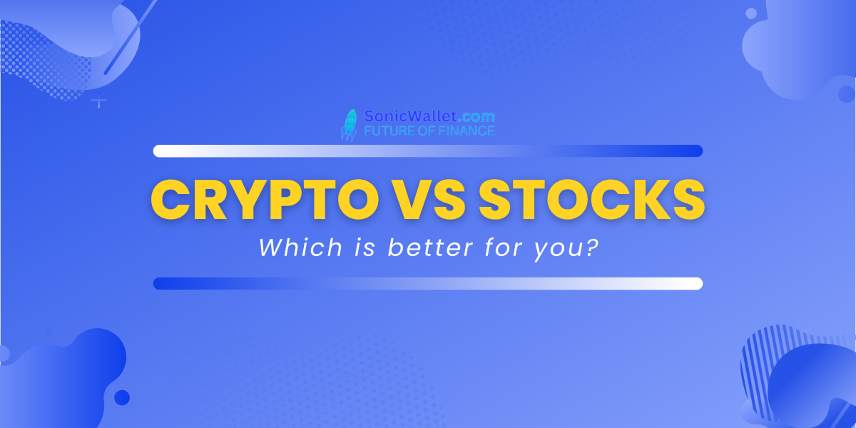 Crypto Vs Stocks - Which is Better for You? | Sonic Wallet